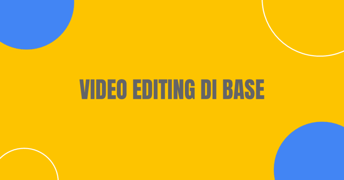 Video Editing di base | Fastweb Digital Academy